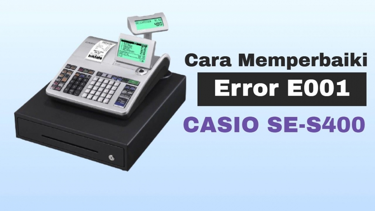 Cara Memperbaiki Error E001 CASIO SE S400 Halaman 1 Kompasiana Cara Memperbaiki Error E001 CASIO SE S400 Halaman 1 Kompasiana