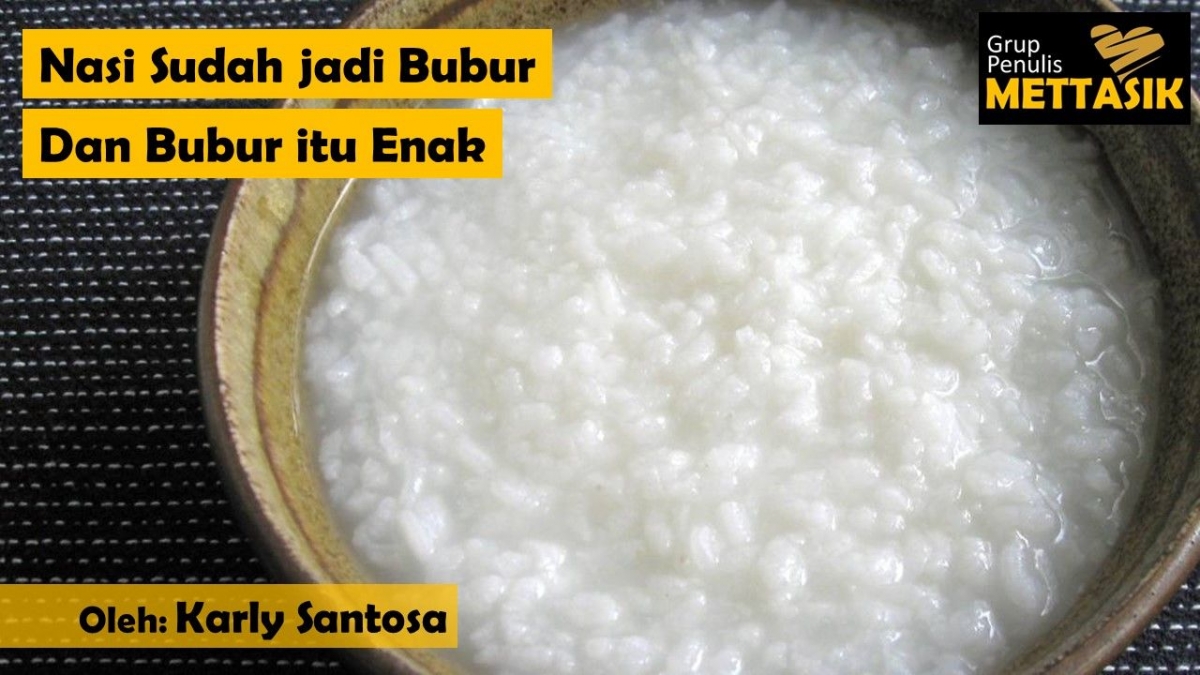 Nasi Sudah Jadi Bubur Dan Bubur Itu Enak Halaman 1