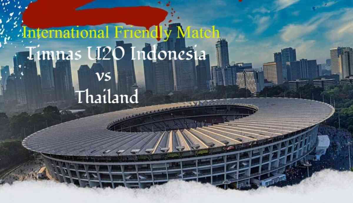 Info Penjualan Tiket Timnas U20 Indonesia Vs Thailand Di Stadion Utama